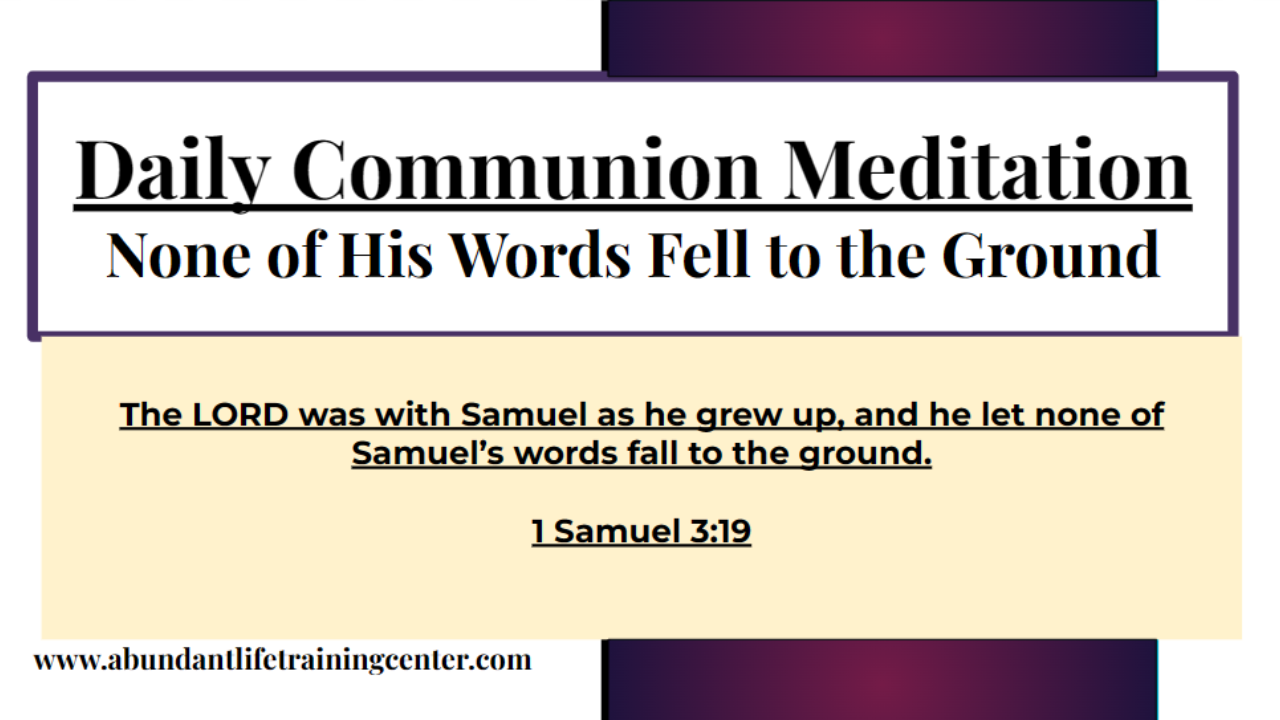 None of His Words Fell to the Ground