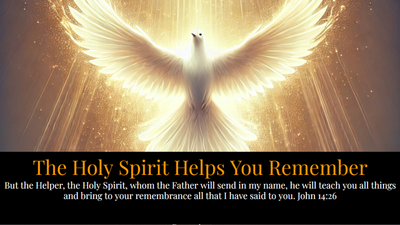 The Holy Spirit Helps You Remember
