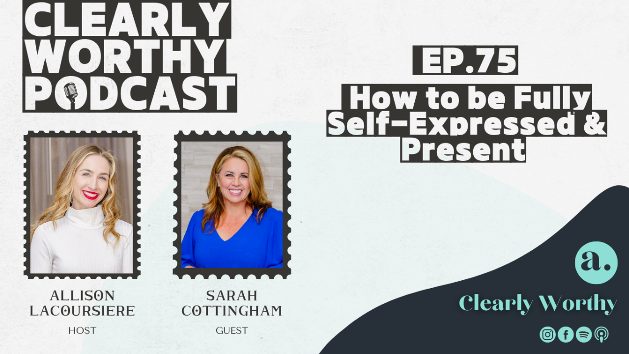How to be Fully Self-Expressed & Present With Sarah Cottingham