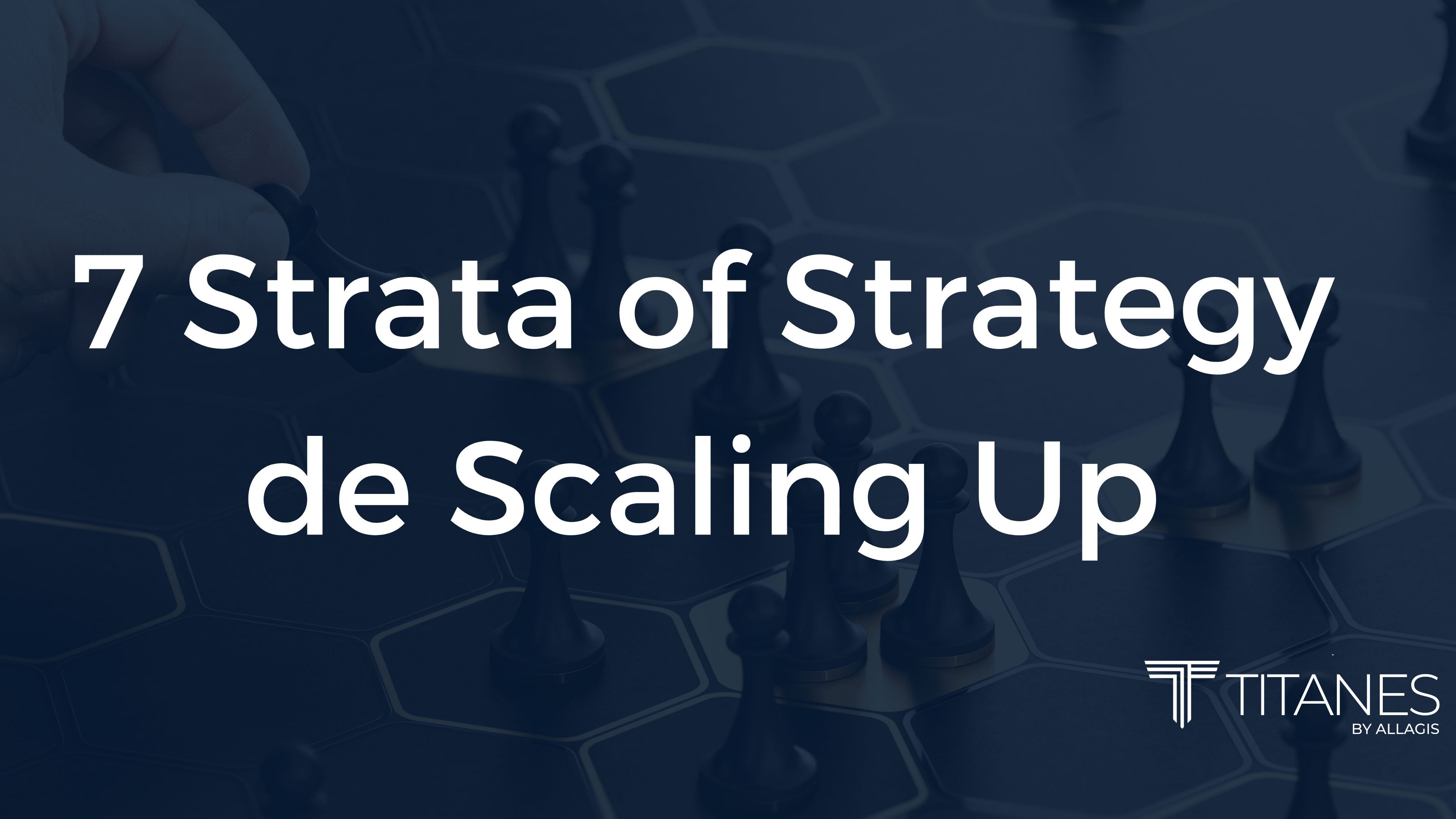 7 Strata of Strategy de Scaling Up