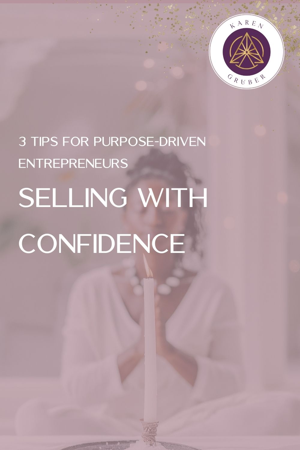 Selling with Confidence | 3 Tips for Purpose-Driven Entrepreneurs