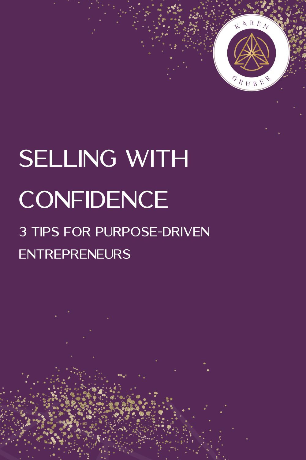 Selling with Confidence | 3 Tips for Purpose-Driven Entrepreneurs