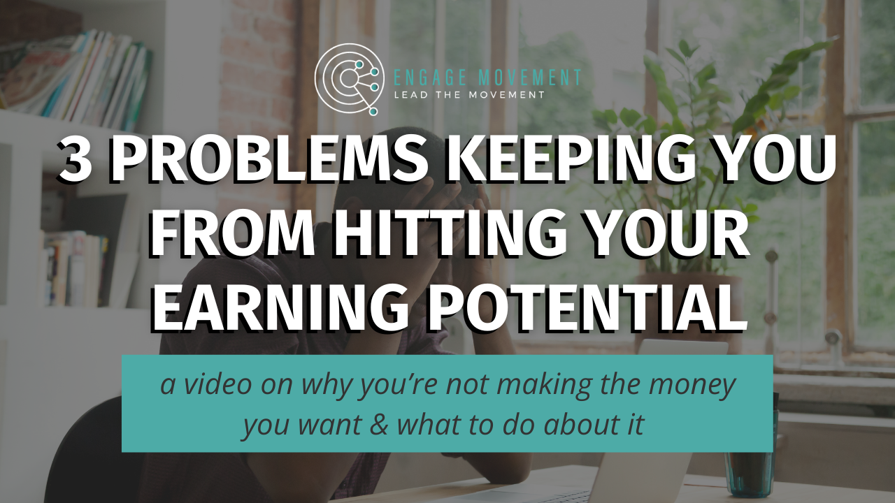 3 Problems Keeping You Stuck From Hitting Your Earning Potential