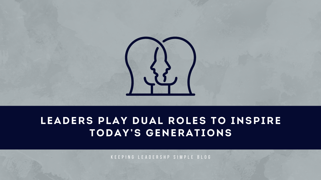 Leaders Play Dual Roles to Inspire Today's Generations
