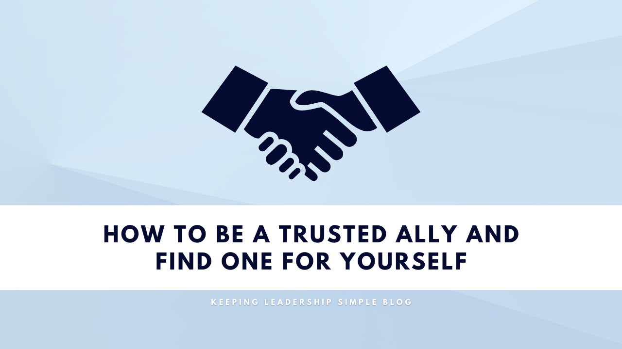 How to Be a Trusted Ally and Find One for Yourself