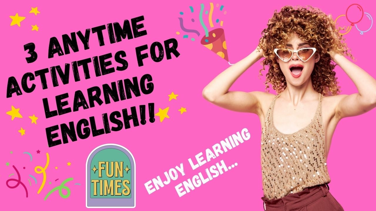 3 anytime English activities