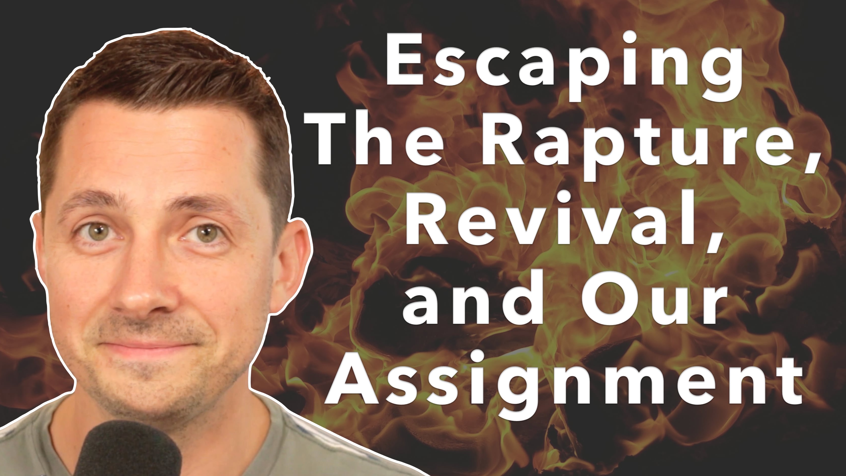 Escaping the Rapture, Revival, and Our Assignment.