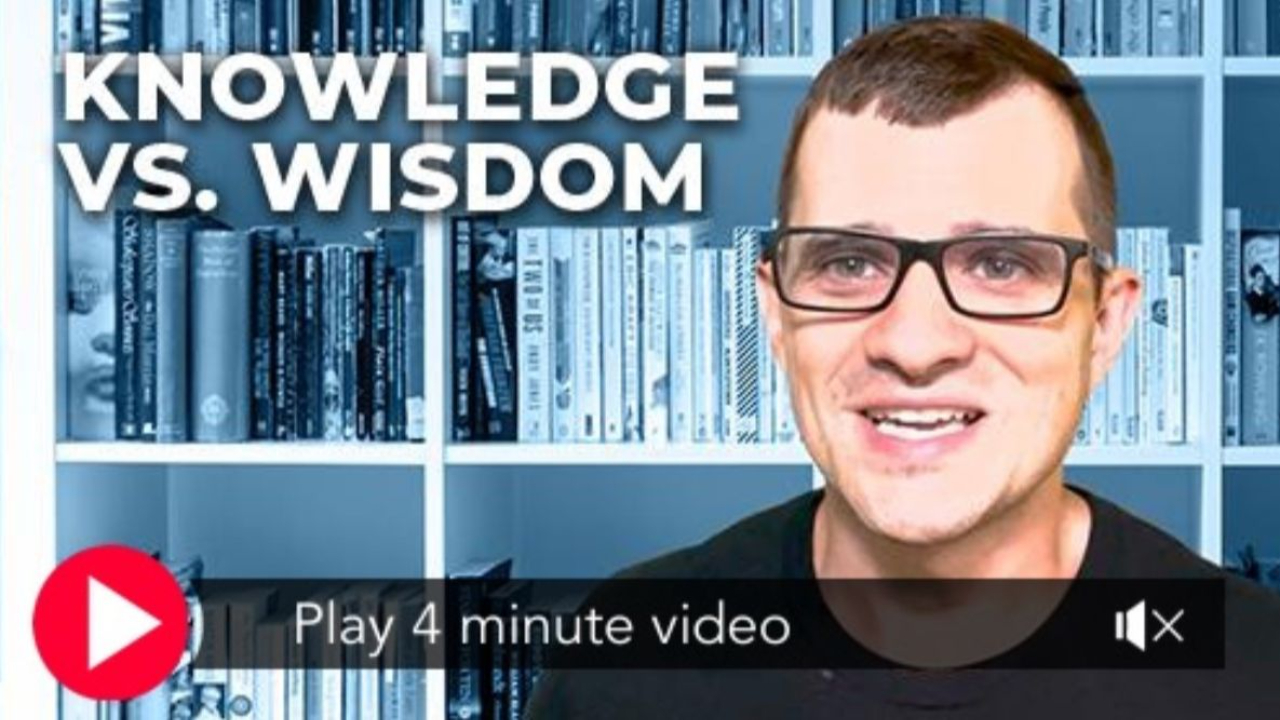 Knowledge vs. Wisdom