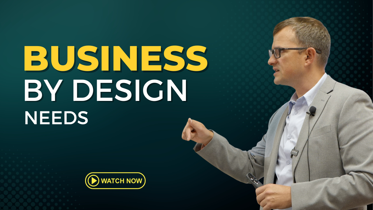 Business by Design Needs