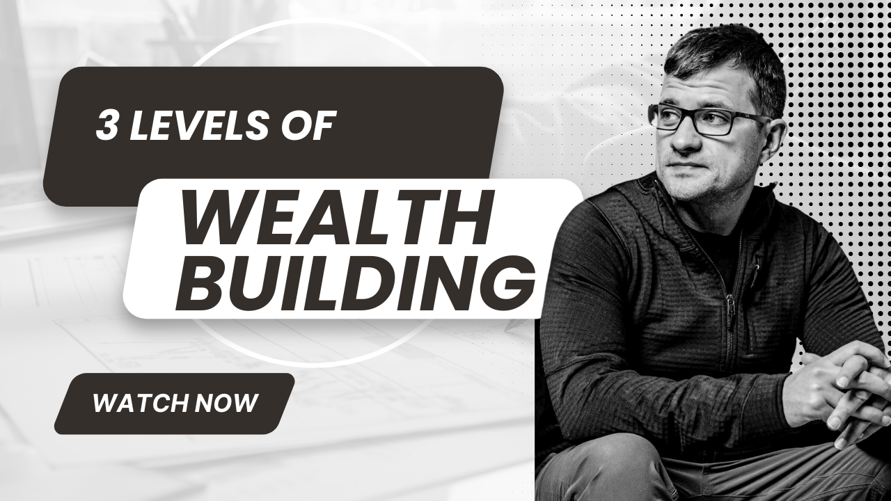 Three Levels of Wealth Building