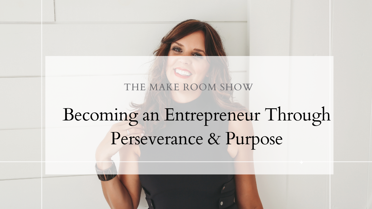 Becoming an Entrepreneur through Perseverance & Purpose
