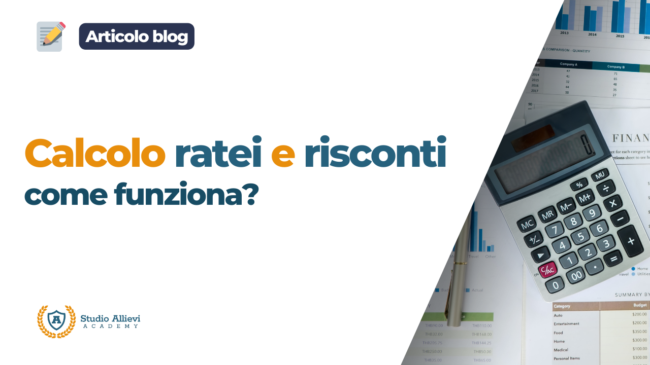 Calcolo Ratei e Risconti: come funziona?