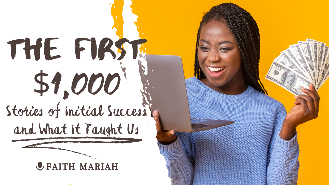 The First $1,000: Stories of Initial Success and What It Taught Us