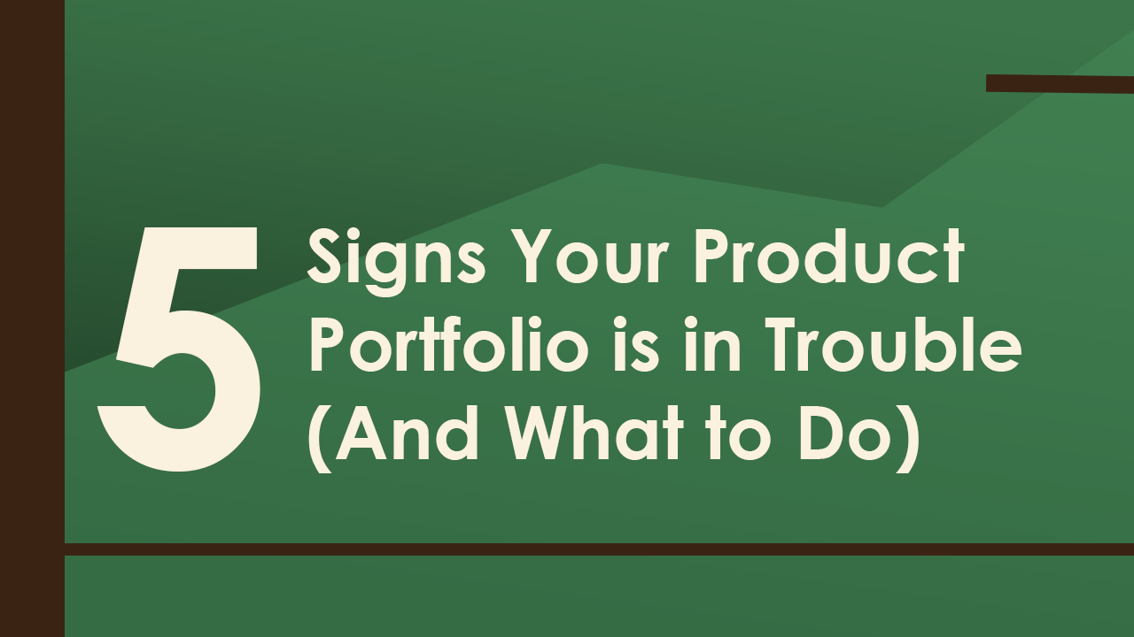 5 Signs Your Product Portfolio Needs Help | BOLDR Product Management