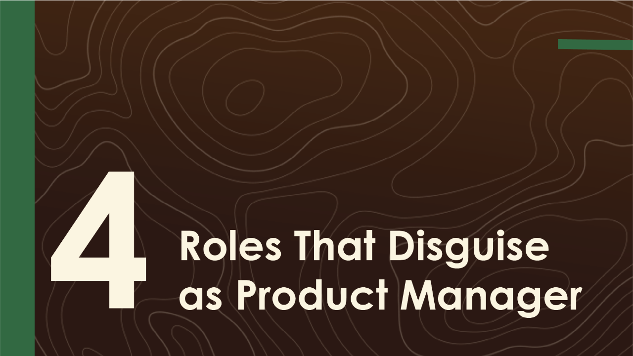 4 Roles That Disguise as Product Manager | BOLDR Product Management