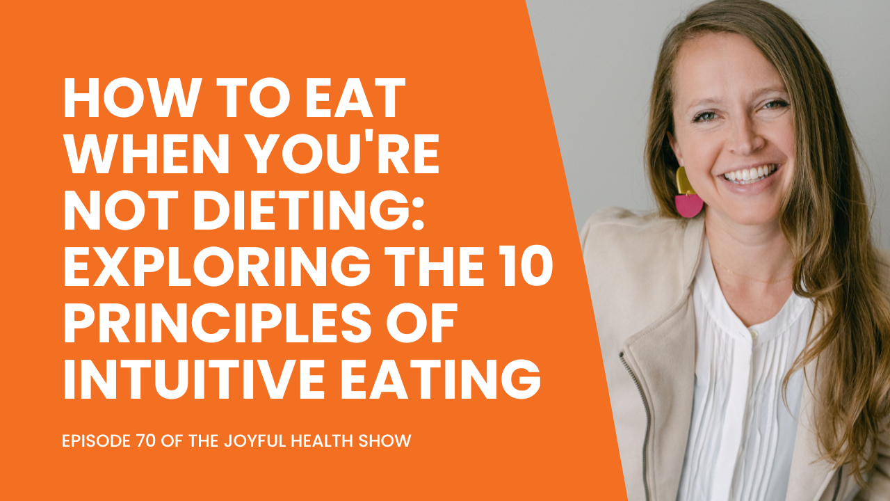 How To Eat When You're Not Dieting: Exploring the 10 Principles of ...