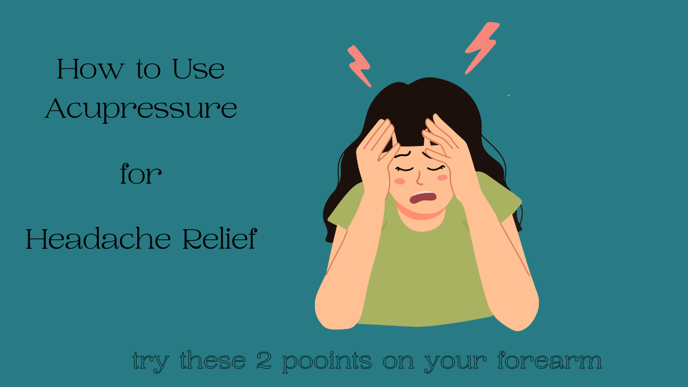 Acupressure for headaches: 1-minute Relief & Prevention