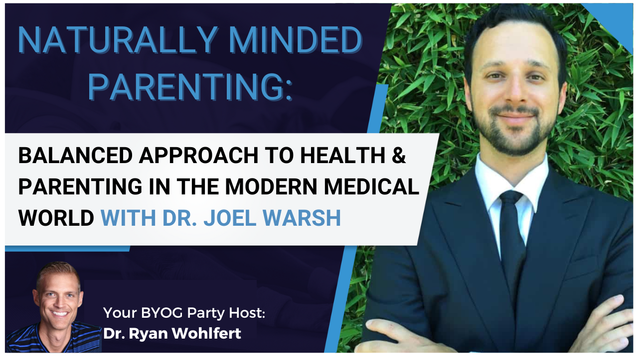 Naturally Minded Parenting with Dr. Joel Warsh and Dr. Ryan Wohlfert
