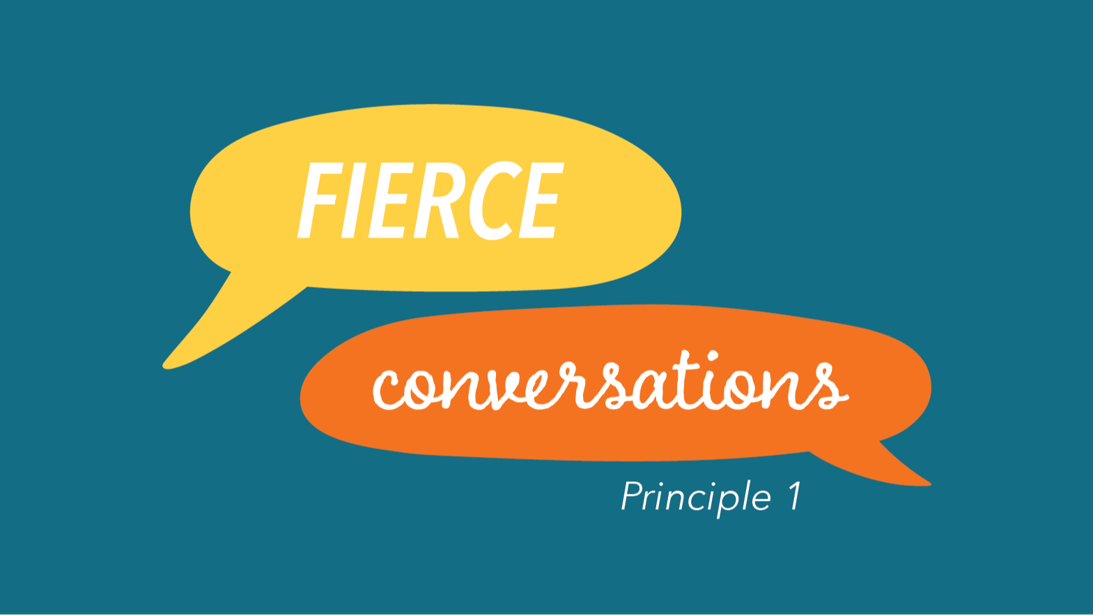 Fierce Conversations Principle 1