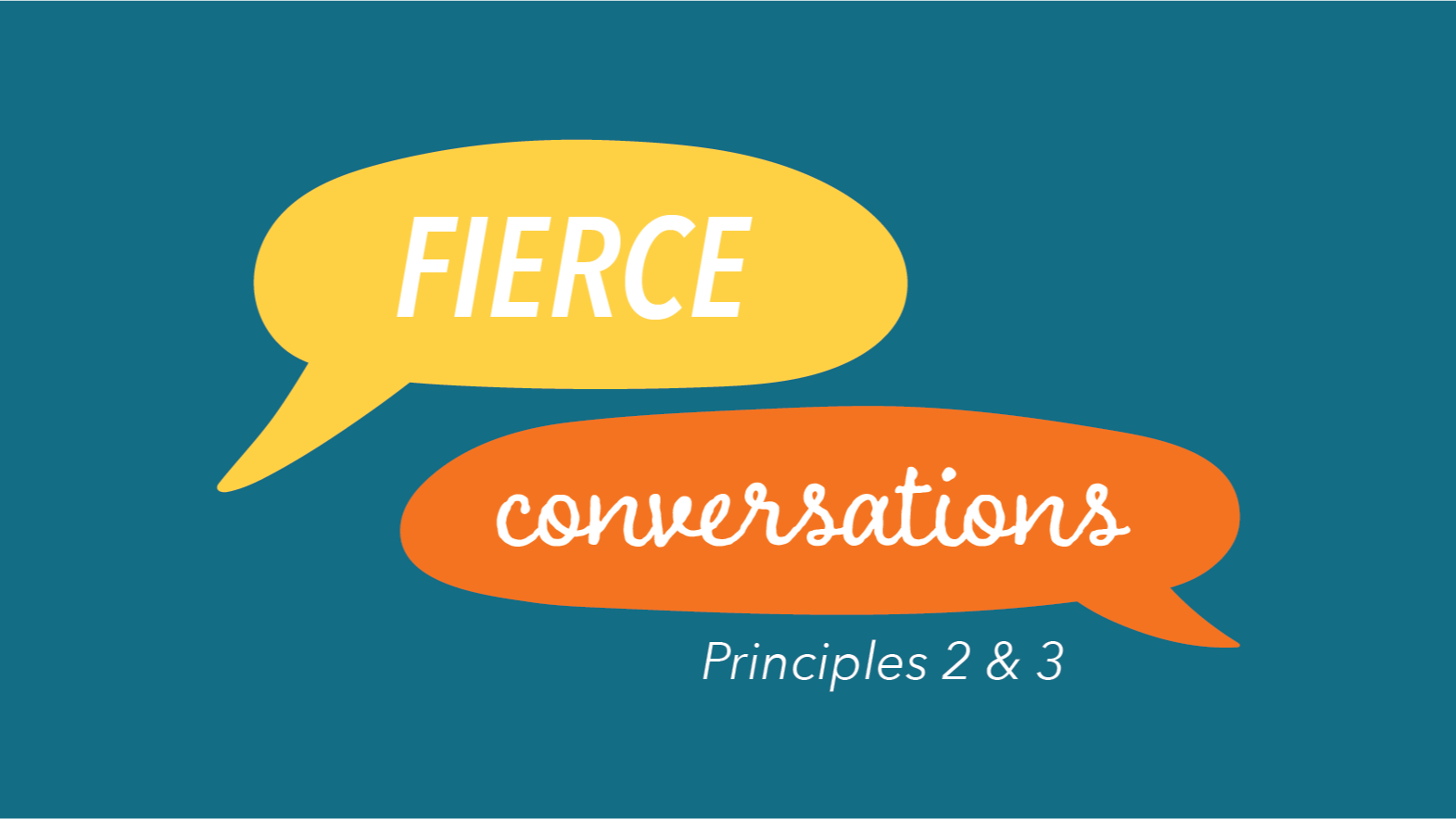Fierce Conversations Principles 2 & 3