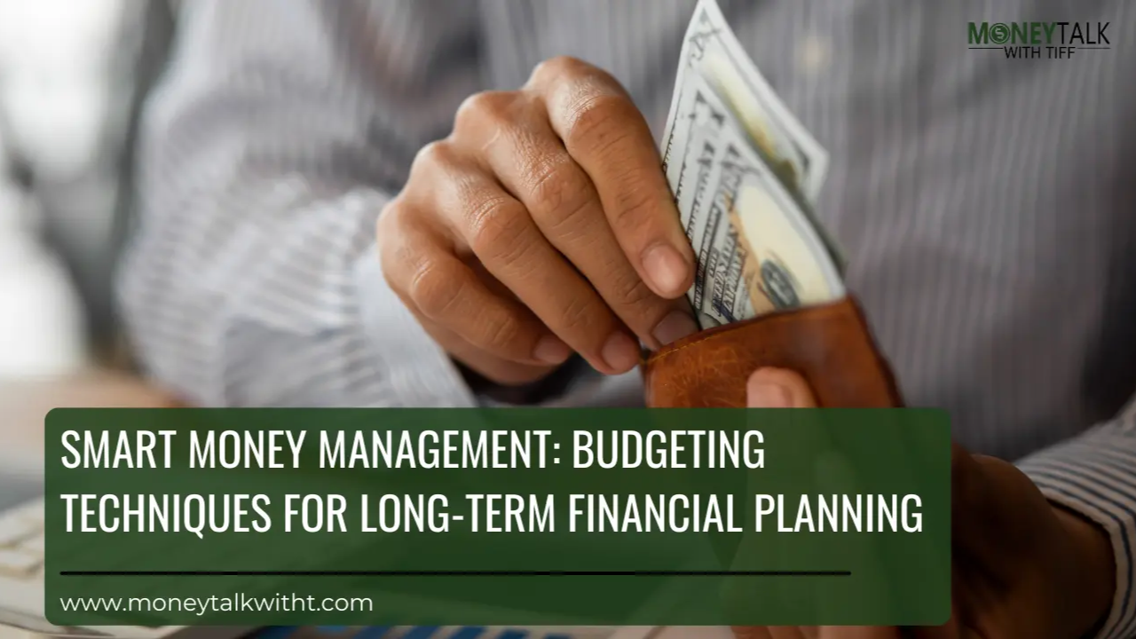 Budgeting Techniques For Long-Term Financial Planning