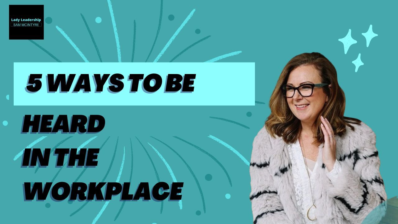37. 5 Ways to be Heard in the Workplace