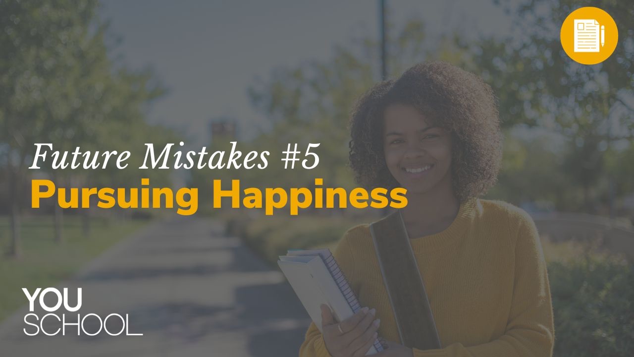 Future Mistakes #5: Pursuing Happiness