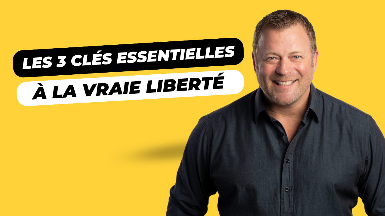 Les trois clés essentielles à la vraie liberté