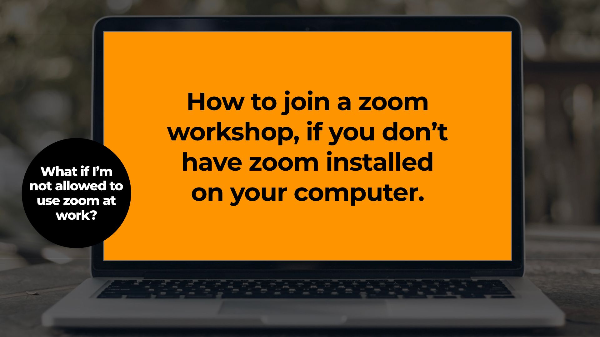 How to join our zoom workshops