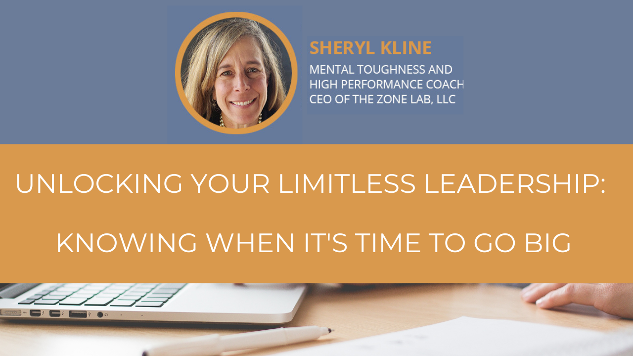 Unlocking Your Limitless Leadership: Knowing When It's Time to Go Big