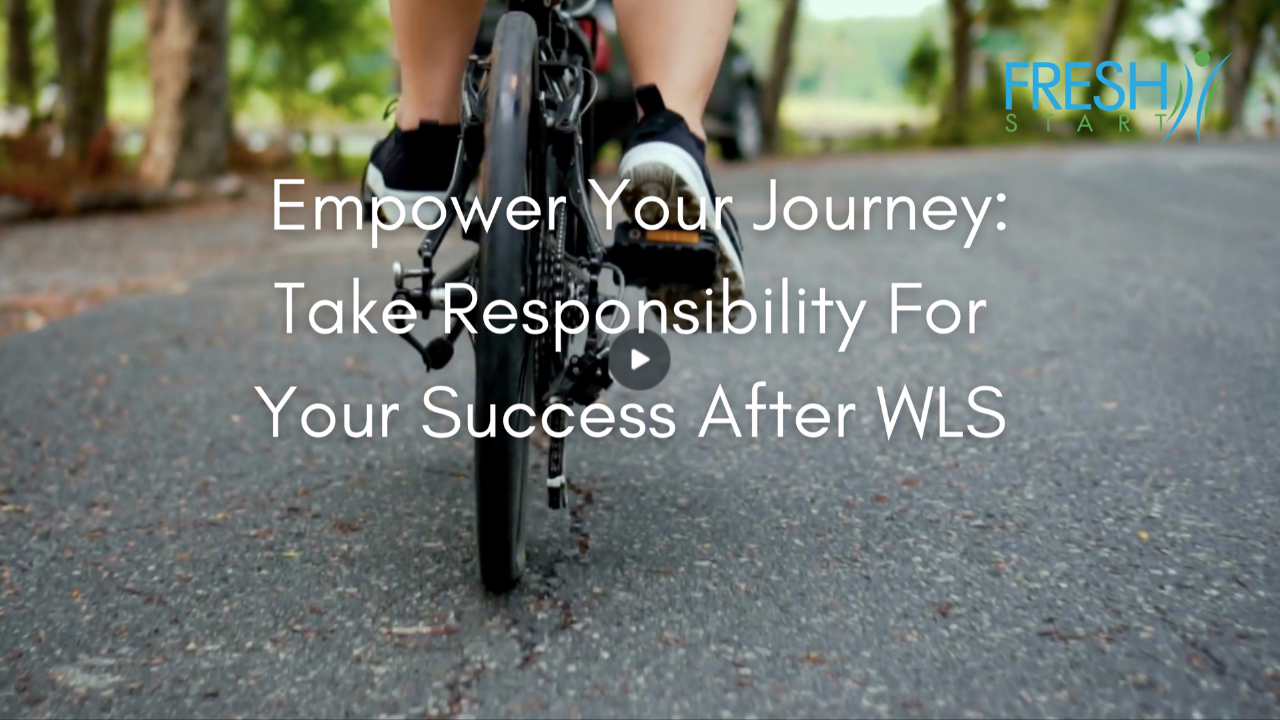 Empower Your Journey: Take Responsibility For Your Success After WLS