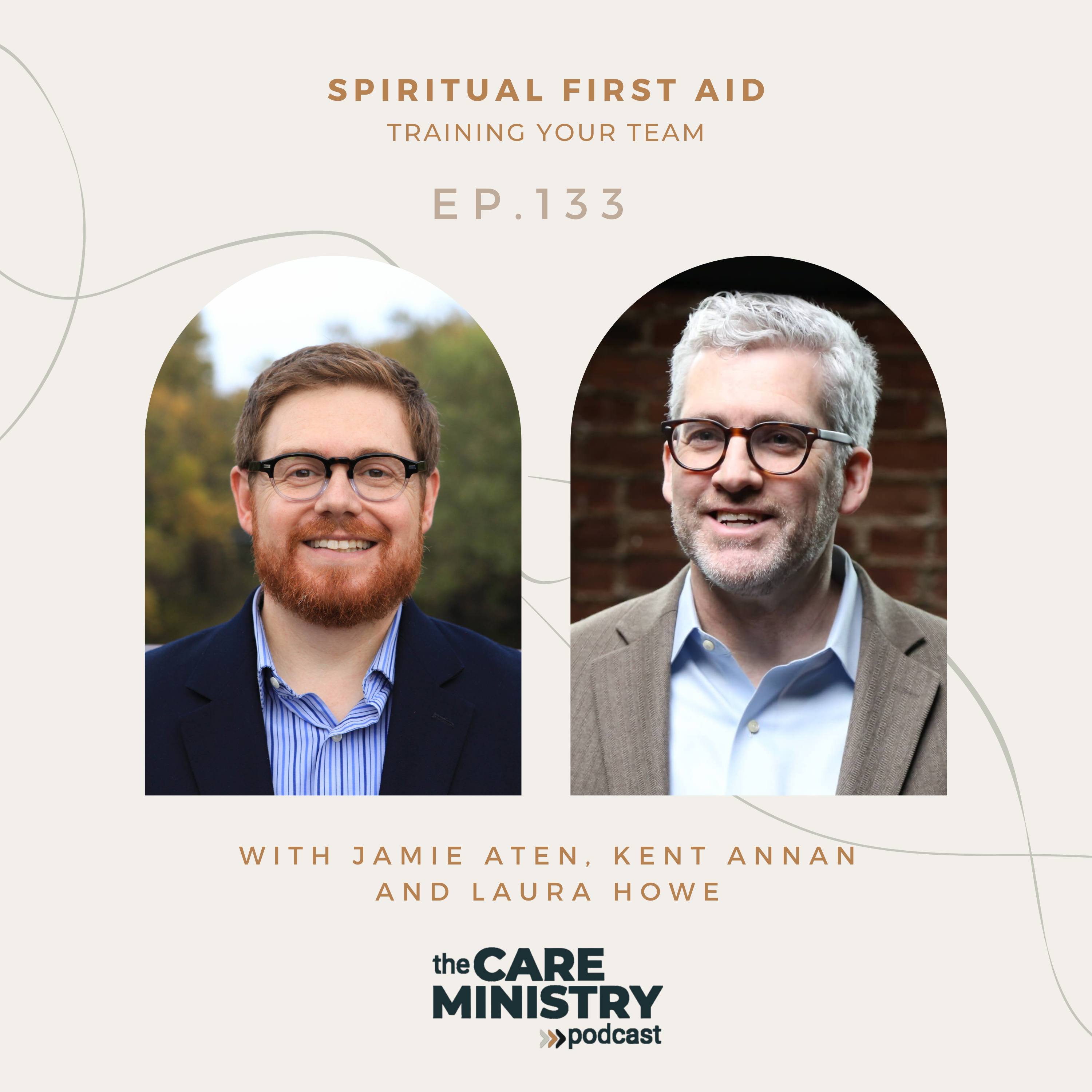 133: Spiritual First Aid: Training for Your Team with Jamie Aten, Kent ...