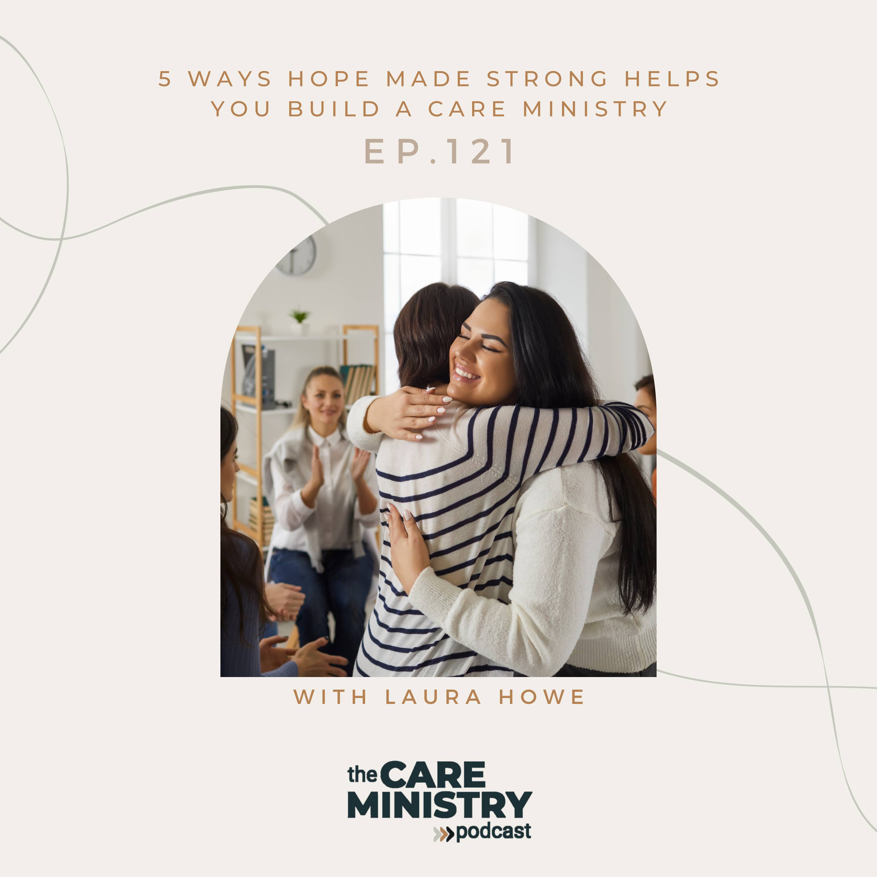 121: What is Hope Made Strong and 5 Ways We Help You Build Your Care ...