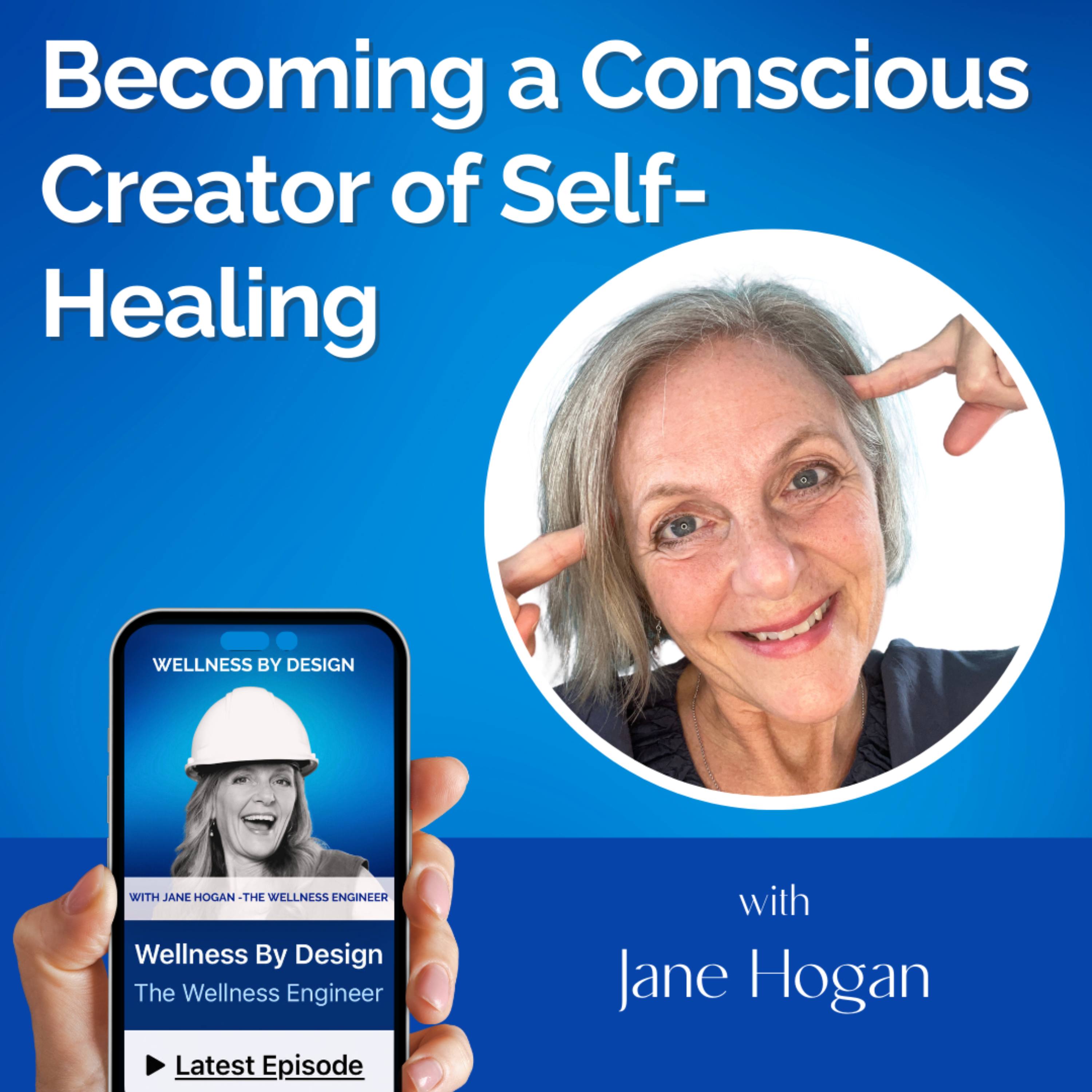 #144 Becoming a Conscious Creator of Self-Healing with Jane | Jane Hogan