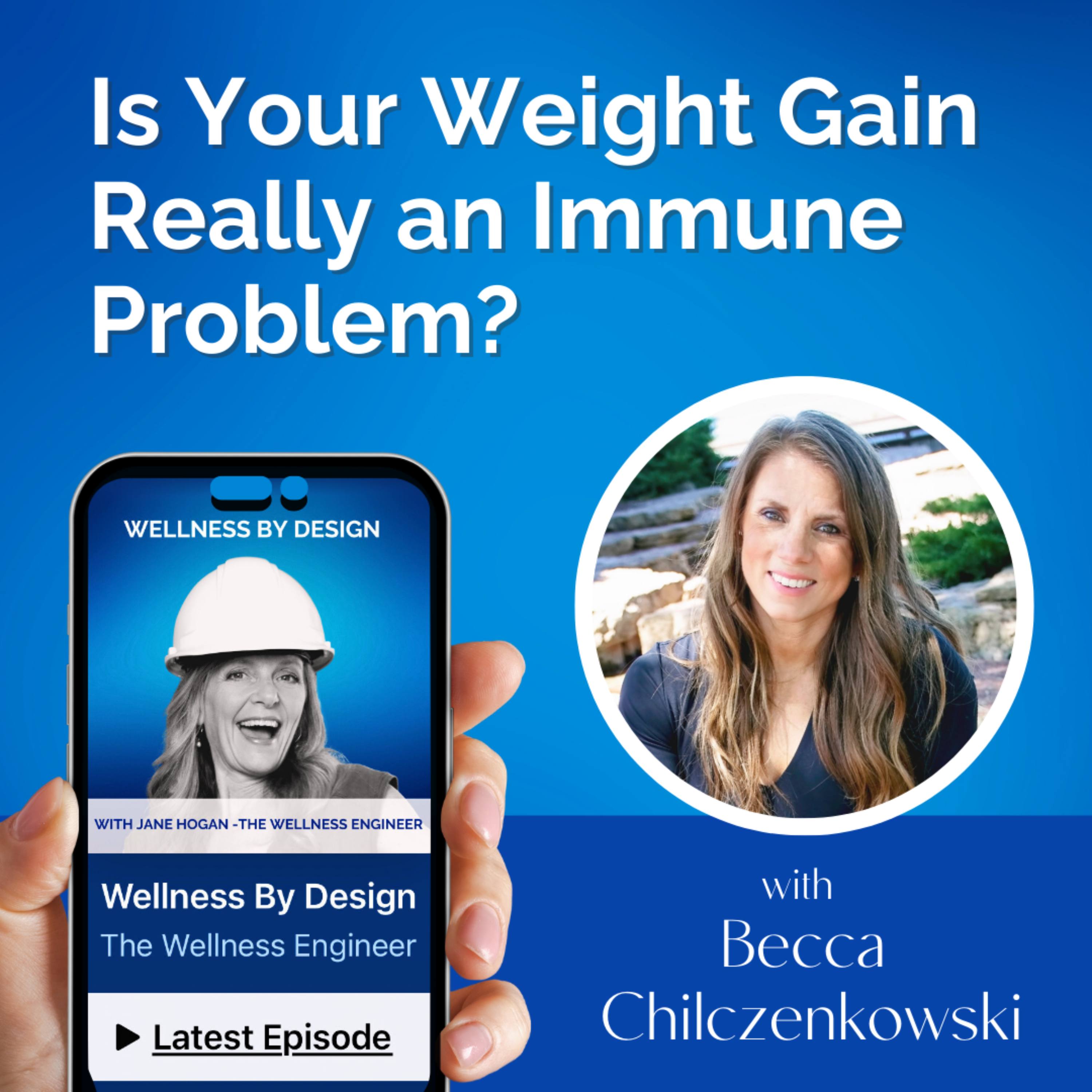 #205 Is Your Weight Gain Really an Immune Problem? with Becca ...