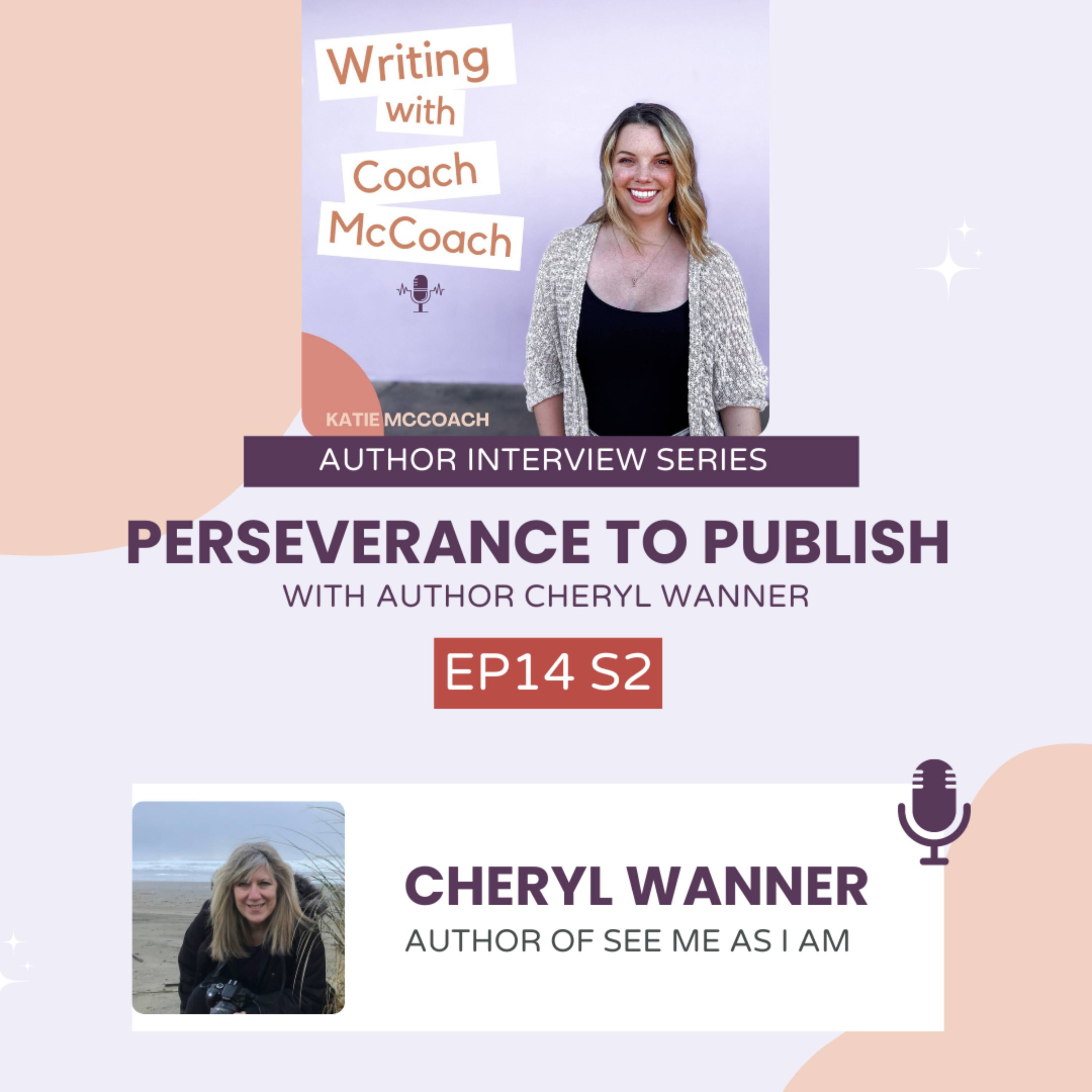 14: Perseverance to Publish with Author Cheryl Wanner