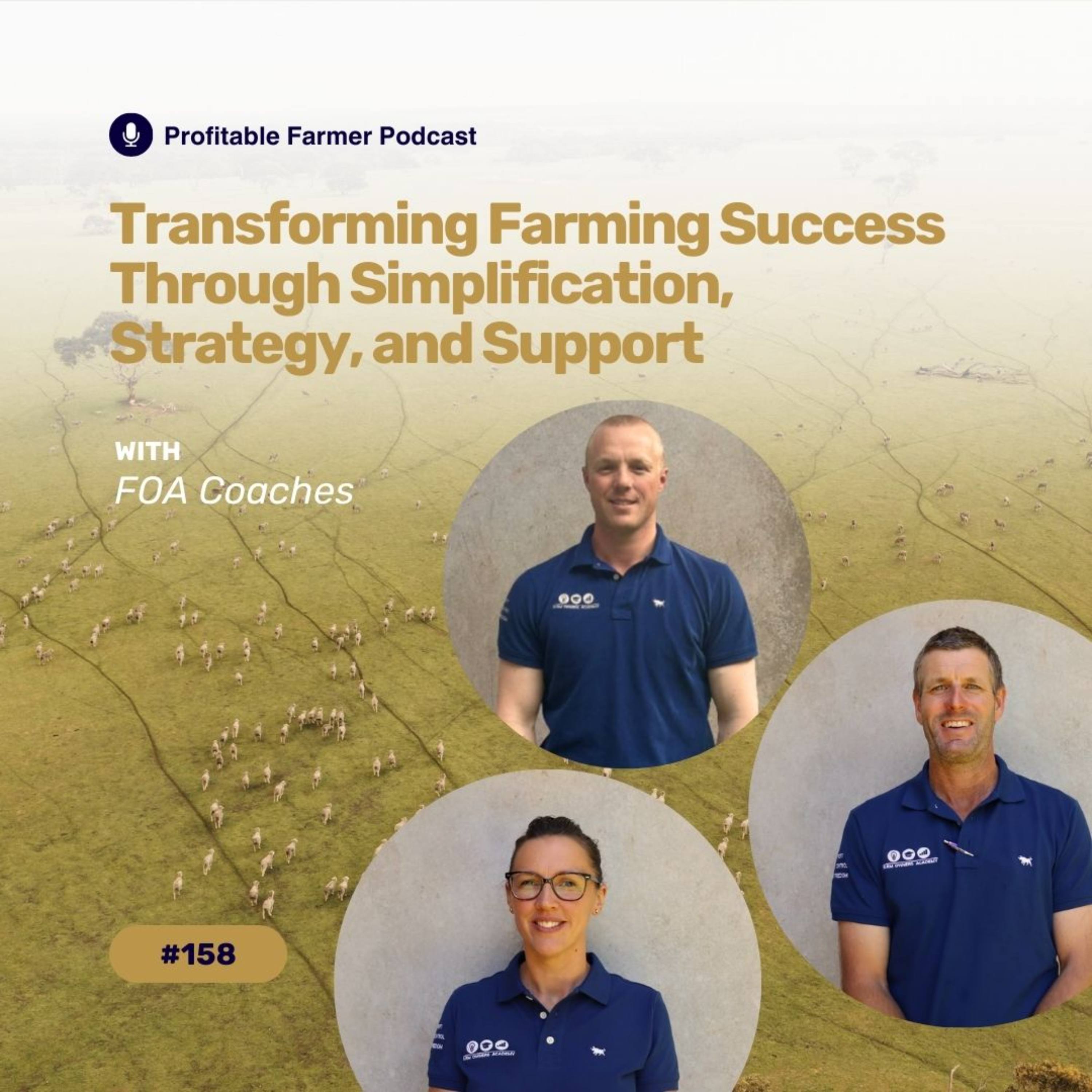 Episode 158 - Transforming Farming Success Through Simplification, Strategy, and Support with ...