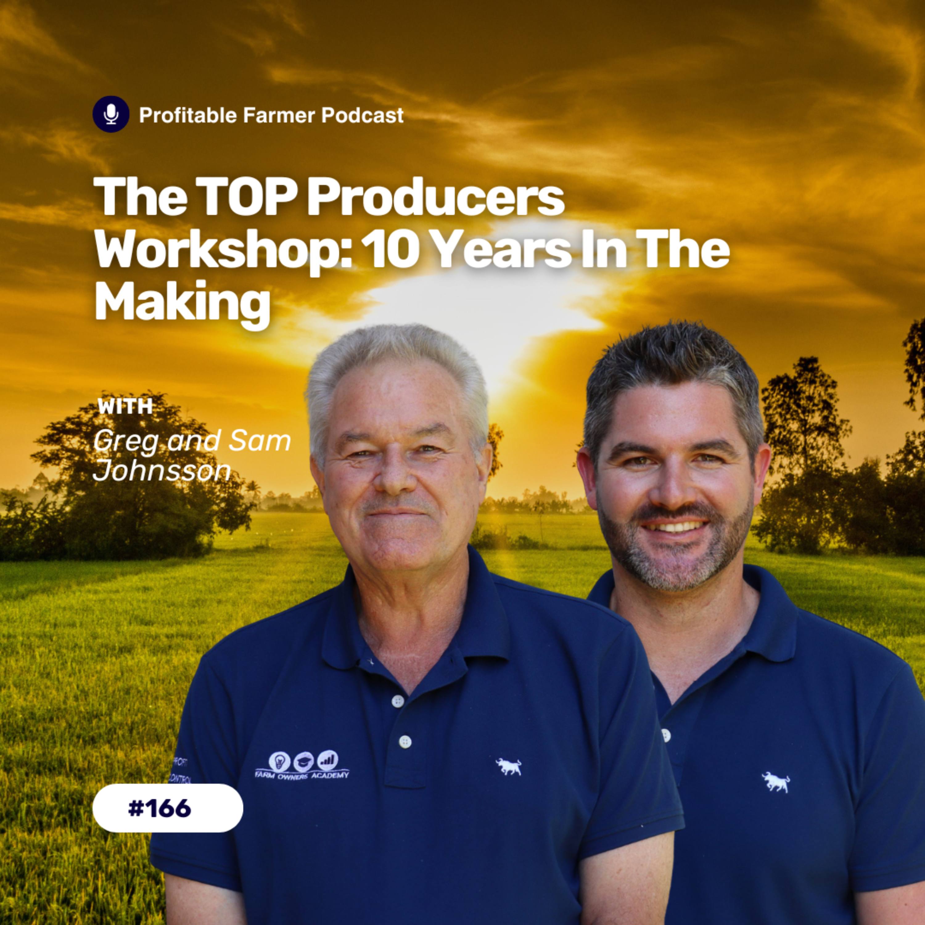 Episode 166 - The TOP Producers Workshop: 10 Years In The Making