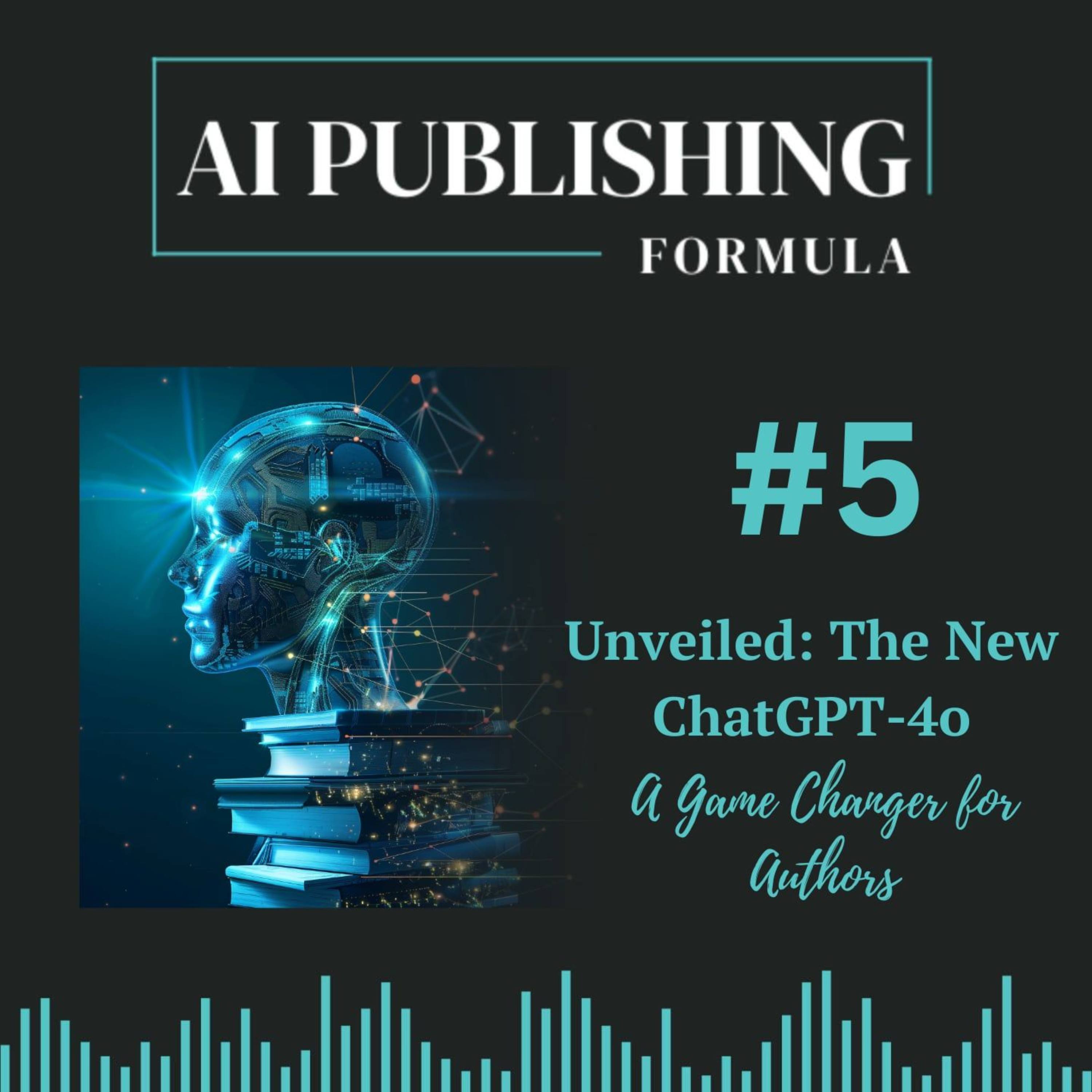 Unveiled: The New ChatGPT 4o - A Game Changer for Authors