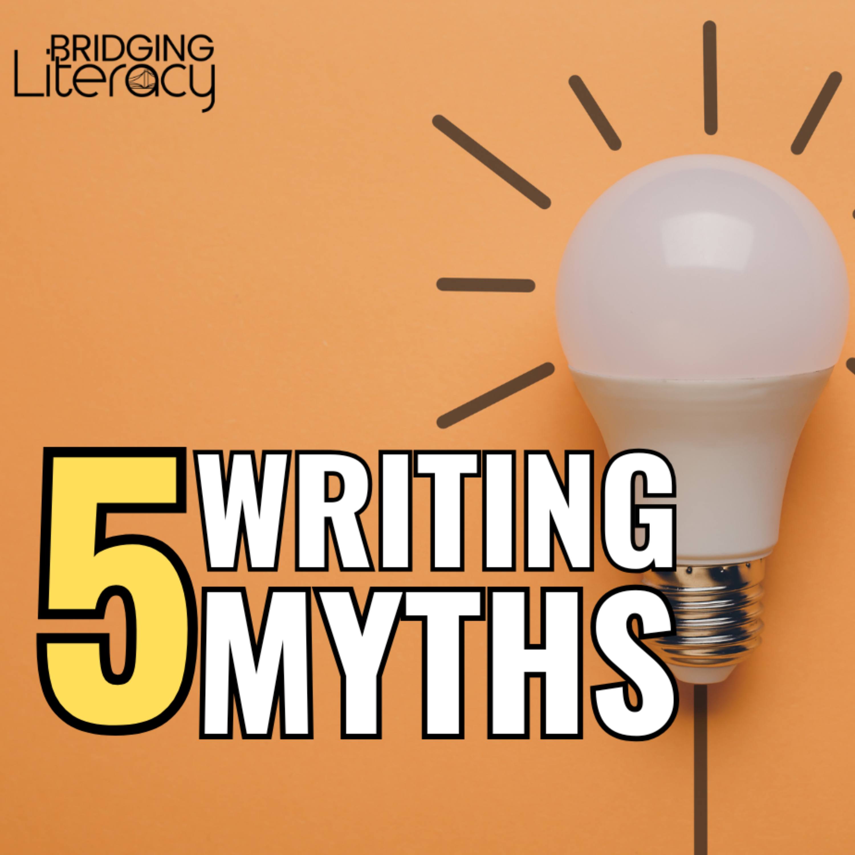 008. The 5 Biggest Writing Myths Teachers Still Believe
