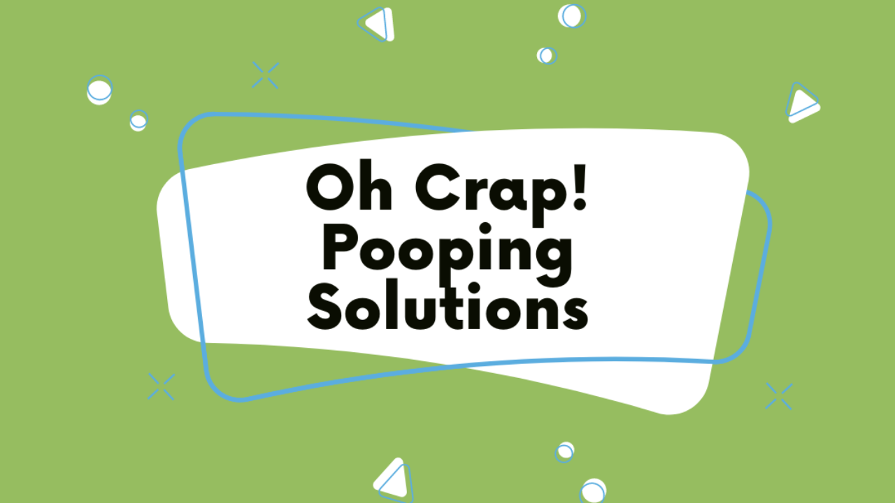 Pooping Solutions