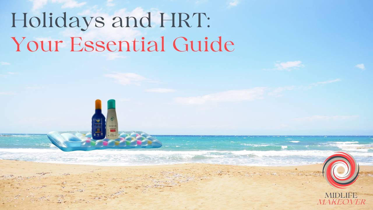 Holidays and HRT - Your Essential Guide