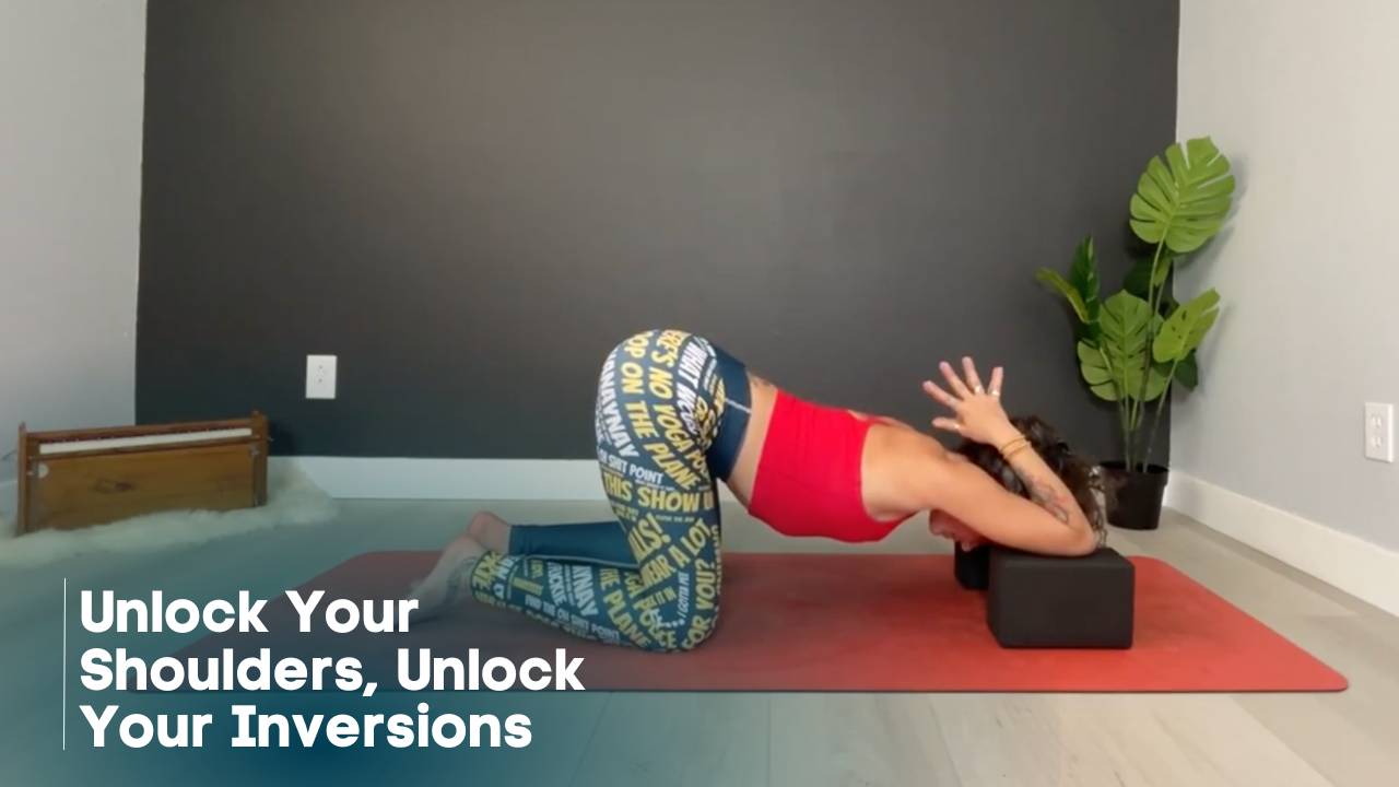 Unlock Your Shoulders, Unlock Your Inversions