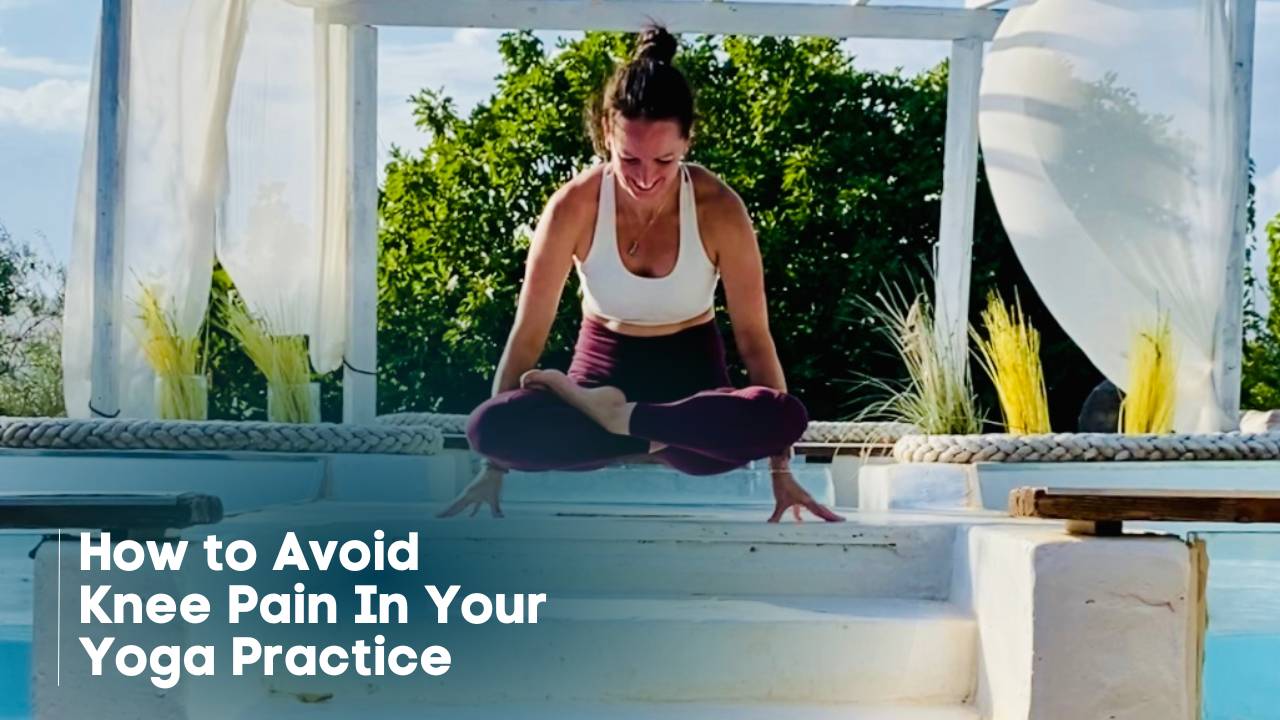 How to Avoid Knee Pain in Your Yoga Practice