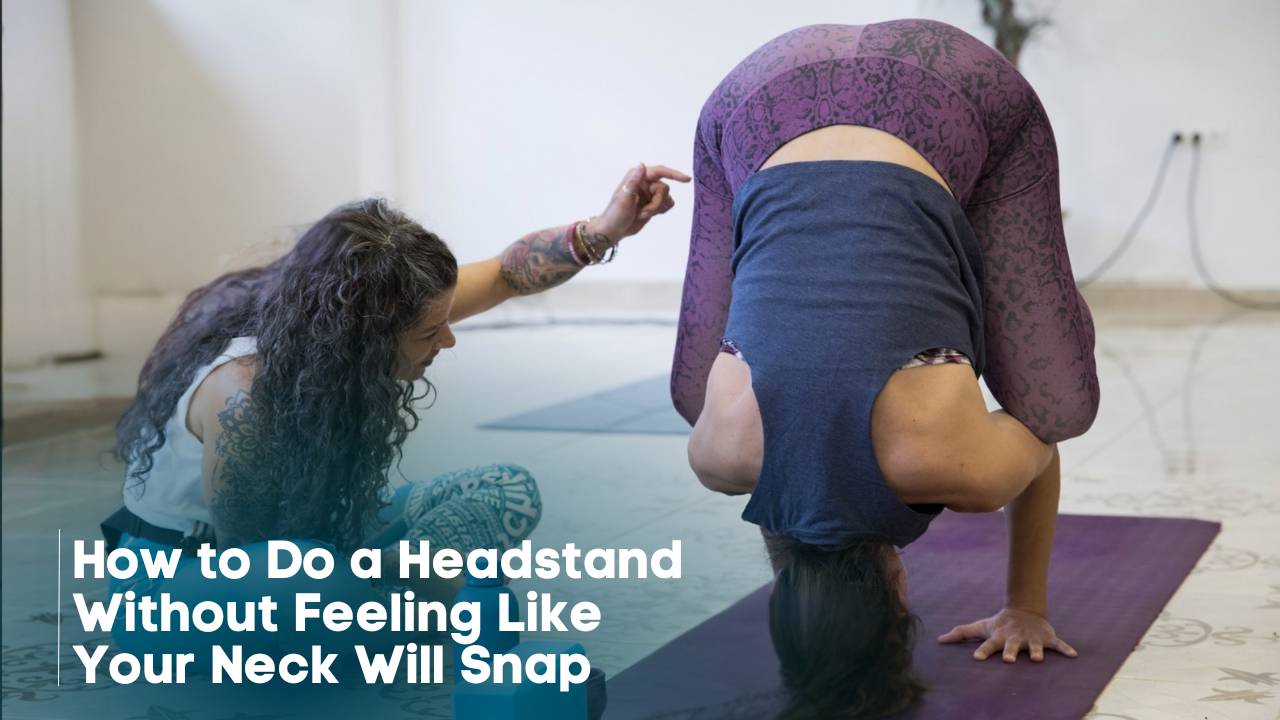 How to Do a Headstand Without Feeling Like Your Neck Will Snap