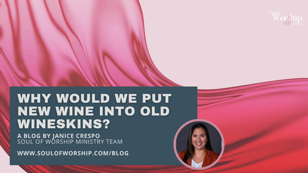 Why Would We Put New Wine into Old Wineskins?
