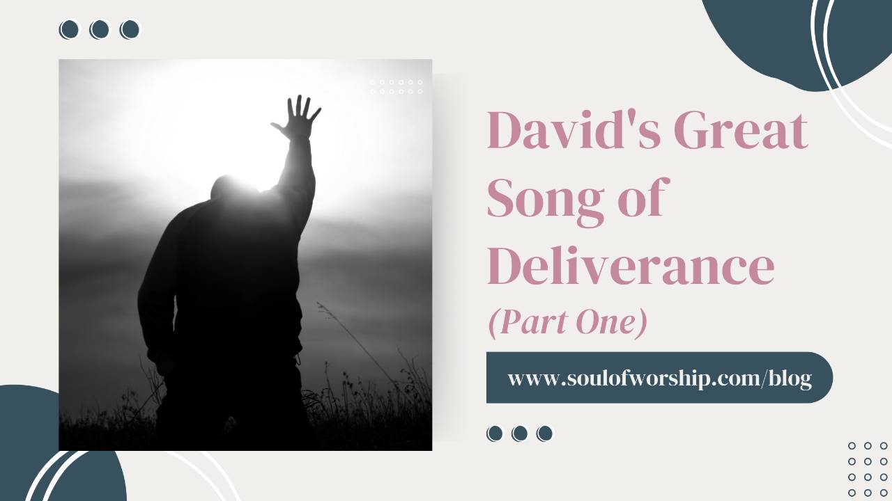 David's Great Song of Deliverance - Part 1