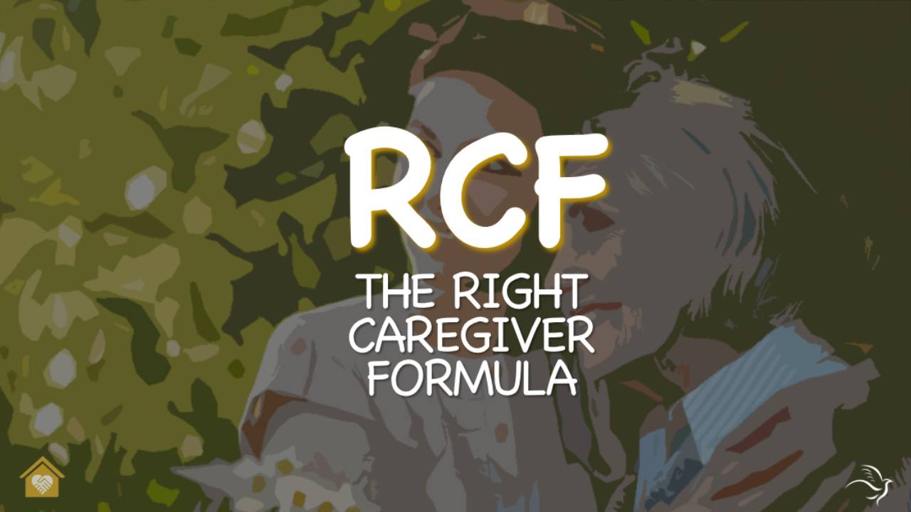 RCF - The RIGHT Caregiver Formula