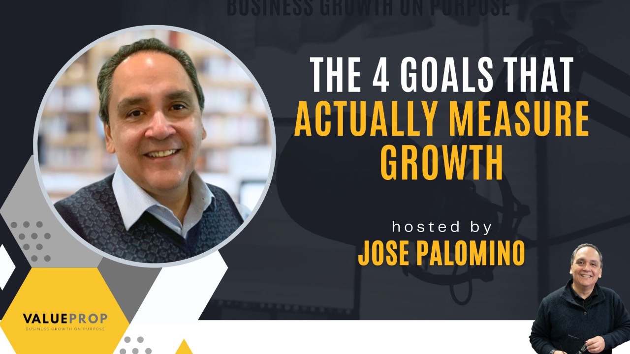 The 4 Goals that Actually Measure Growth with Jose Palomino