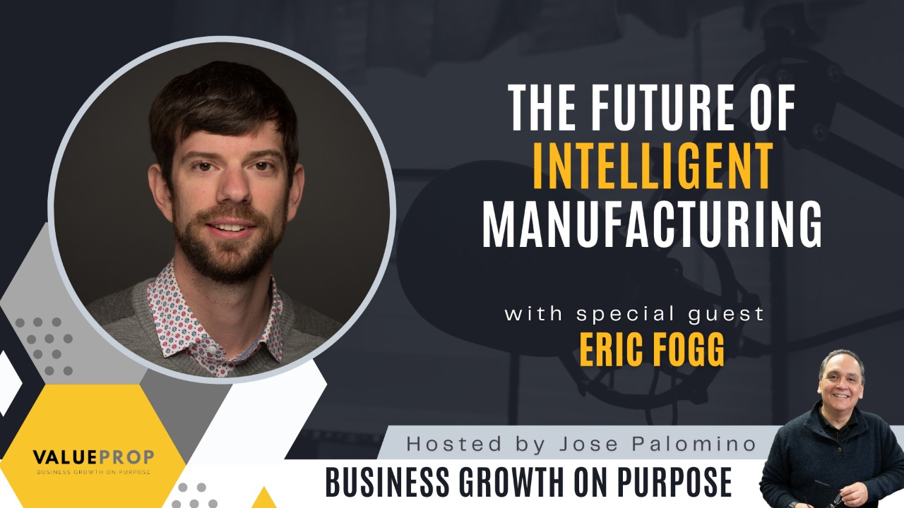 The Future of Intelligent Manufacturing with Eric Fogg
